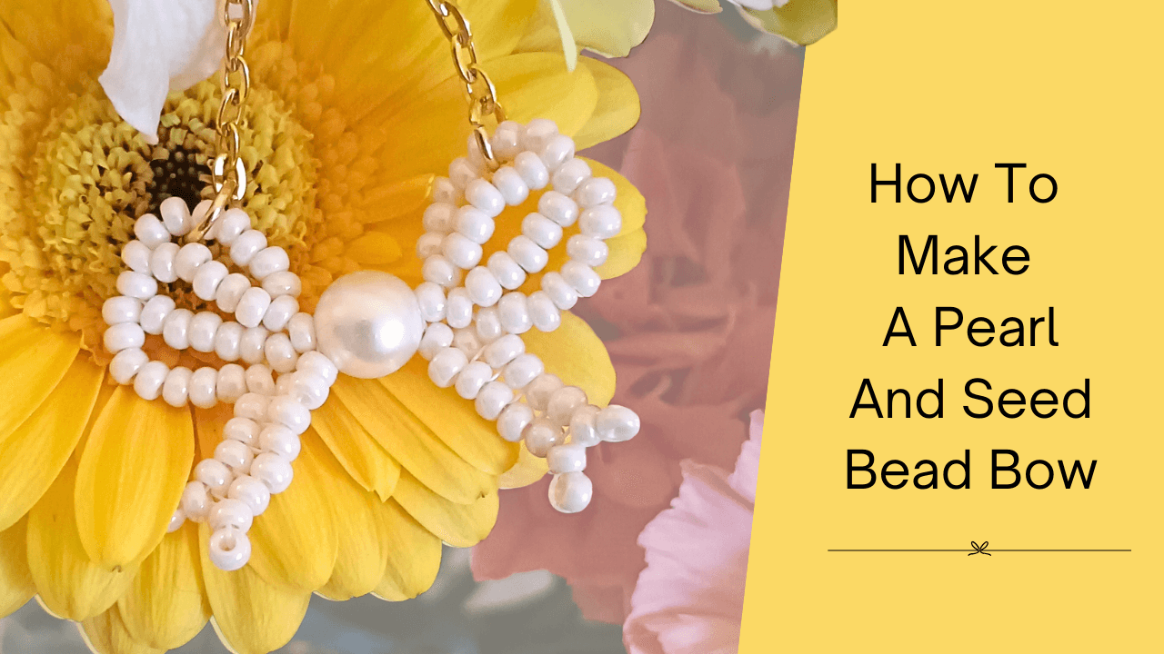 Pearl and Seed Bead Beaded Bow Tutorial | Step-by-Step Guide – The ...